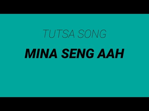 Mina seng ah | tutsa song