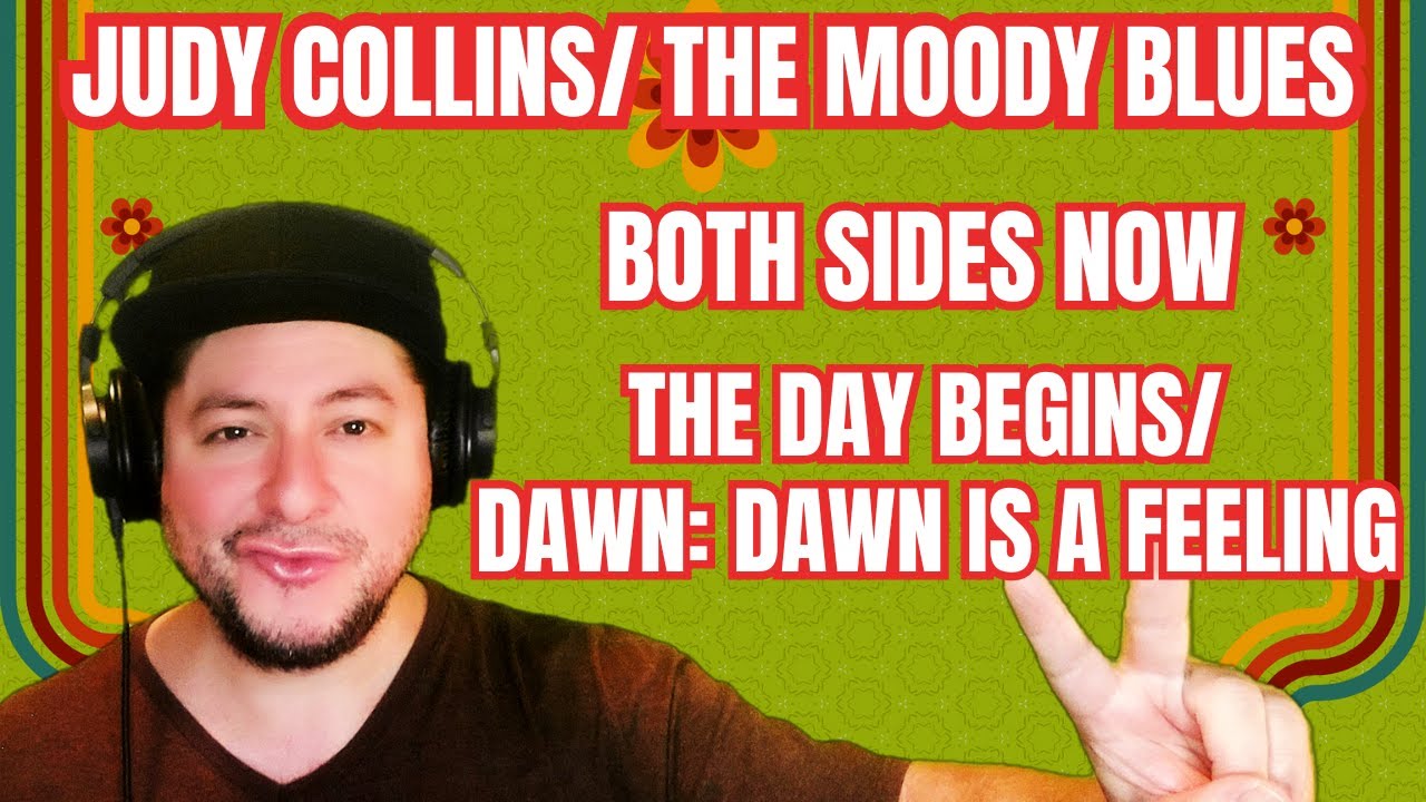 FIRST TIME HEARING "Both Sides Now" & "The Day Begins"/ "Dawn: Dawn Is ...