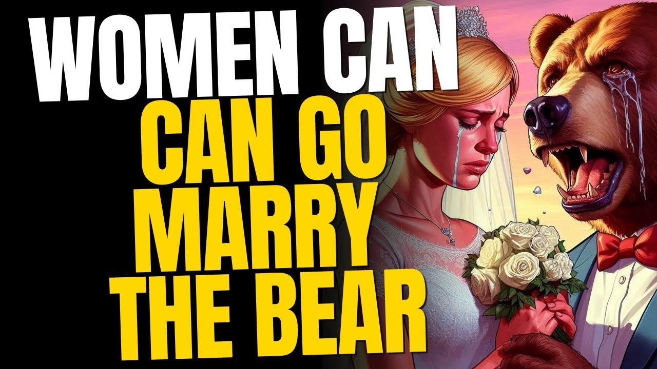 Women can Go Marry the Bear - YouTube