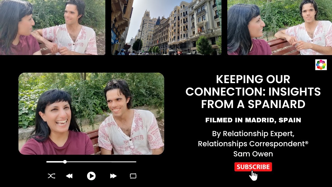 Keeping Our Connection: Insights From A Spaniard (Filmed In Spain ...