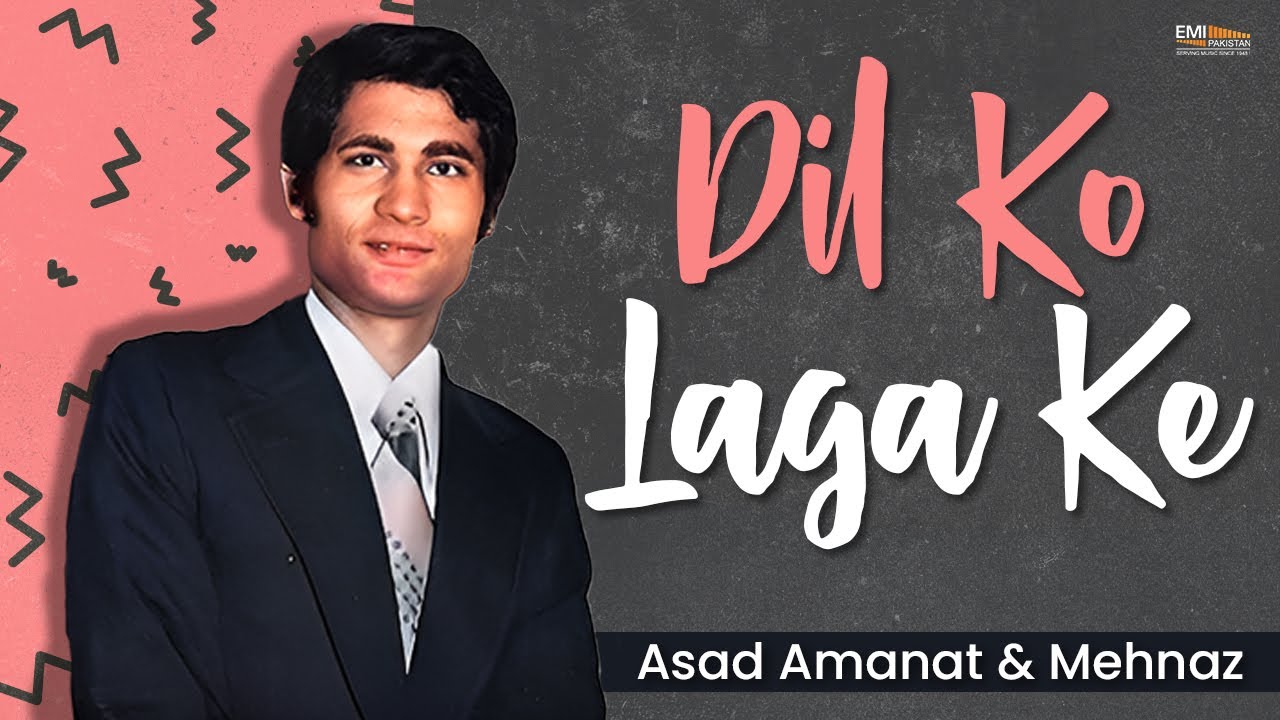 Dil Ko Laga Ke | Asad Amanat & Mehnaz | @EMIPakistanOfficial - YouTube