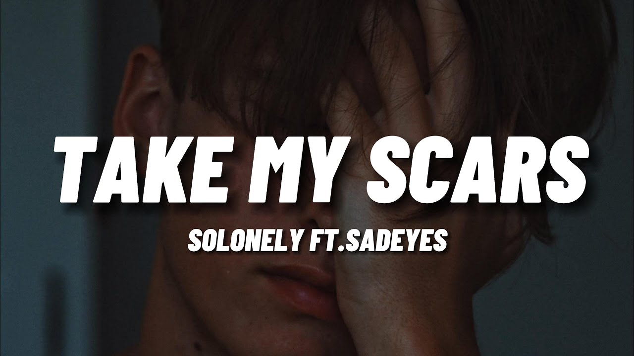 SoLonely - Take my scars (Lyrics) ft. sadeyes - YouTube