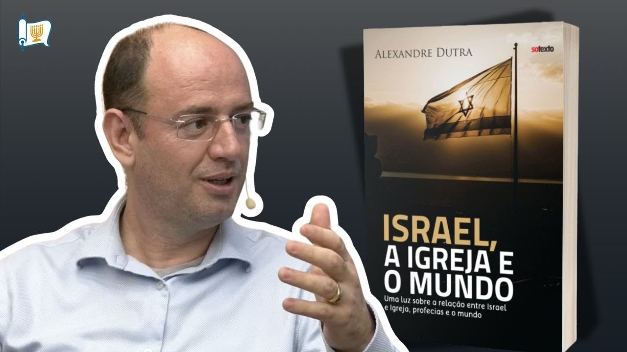 ISRAEL, A IGREJA E O MUNDO | Pr. Alexandre Dutra - YouTube