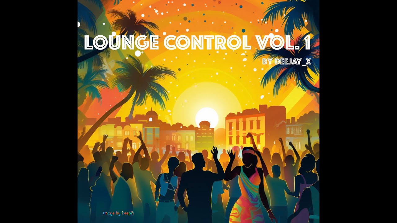 Deejay_X - Lounge Control Vol. 1 - YouTube