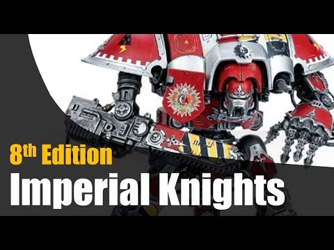 Imperial Knights & Super-Heavy Detachment | 40k 8th Edition Preview ...