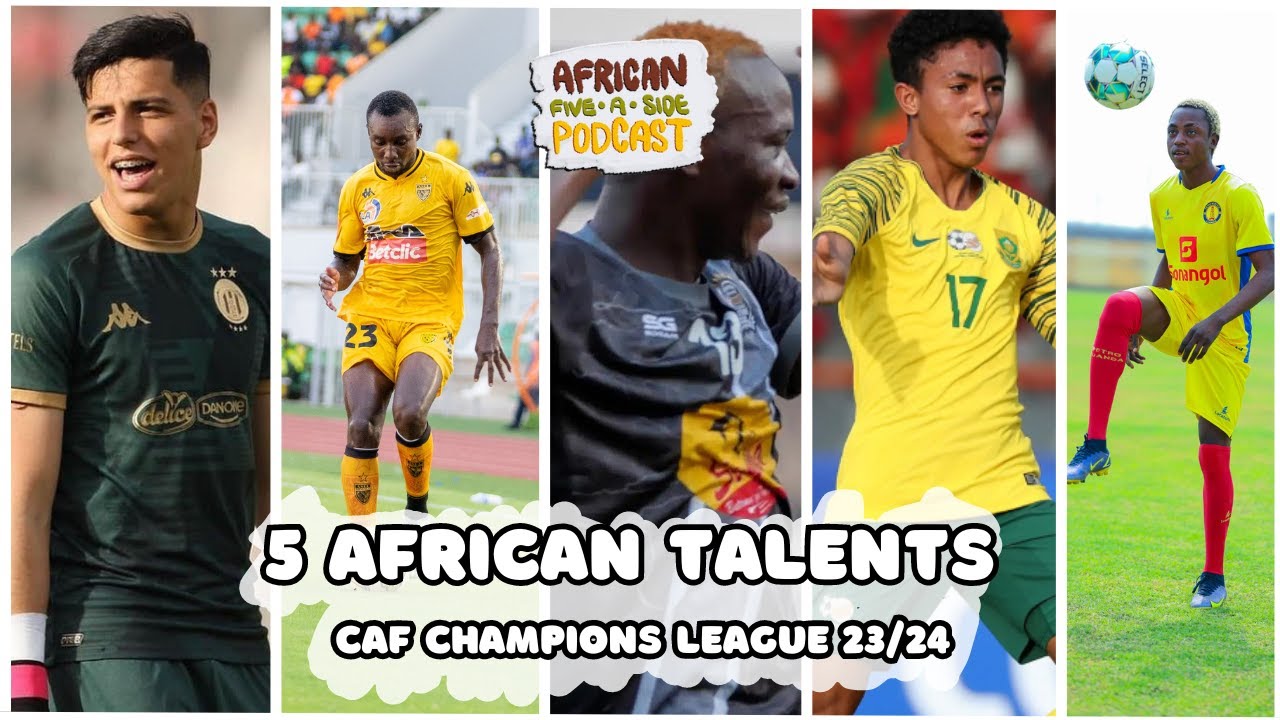 5 African football talents to watch in the 2024 CAF Champions League ...