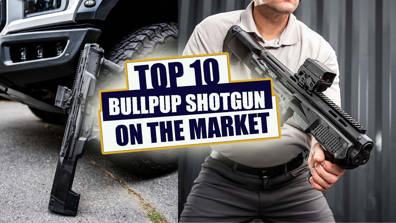 TOP 10 BEST BULLPUP SHOTGUN ON THE MARKET | | 2022 - YouTube
