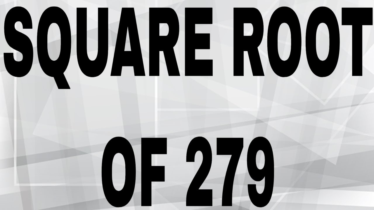 SQUARE ROOT OF 279 YouTube