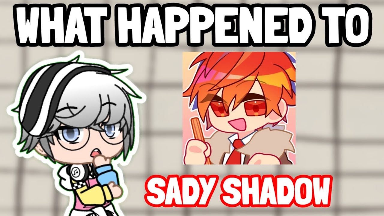 Sady Shadow's Mysterious Disappearance | The Missing Gachatuber | Gacha ...