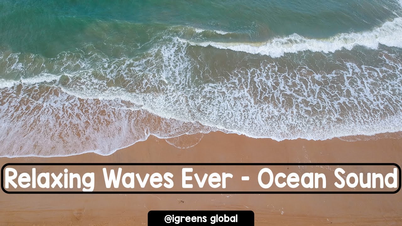 The Most Relaxing Waves Ever - Ocean Sounds to Sleep, Study and Chill # ...