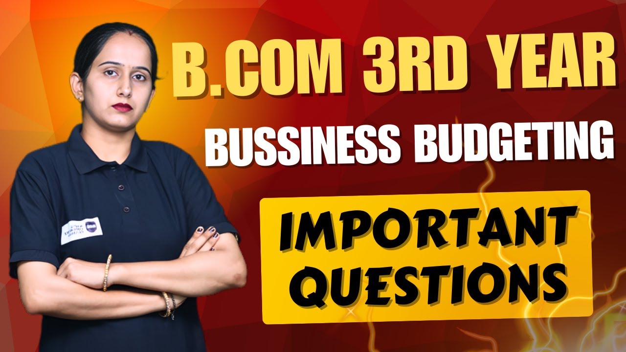 BCOM 3RD YEAR BUSINESS BUDGETING IMP QUESTIONS BY AAKRITII MAM - YouTube