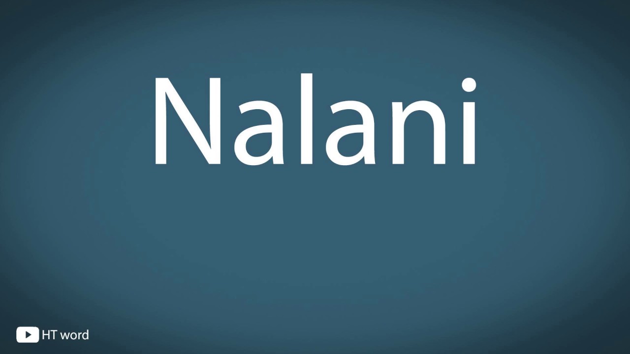 How to pronounce Nalani - YouTube
