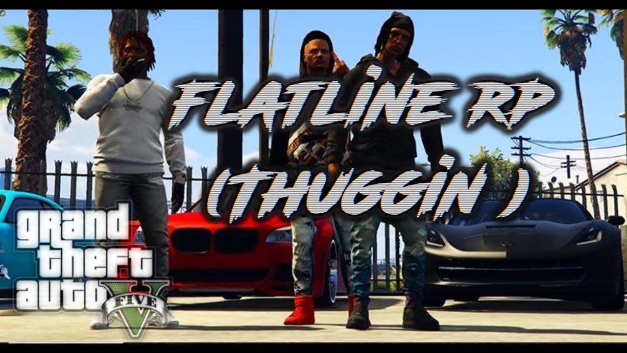 GTA 5 FIVEM Roleplay [FLATLINE RP] REAL LIFE MODS Thuggin #Flatlinerp # ...