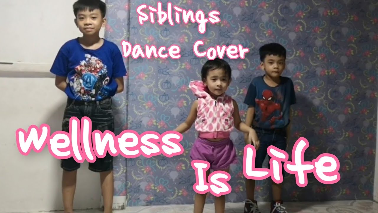 WELLNESS IS LIFE SIBLINGS DANCE COVER #wellnessislife #nestleph # ...