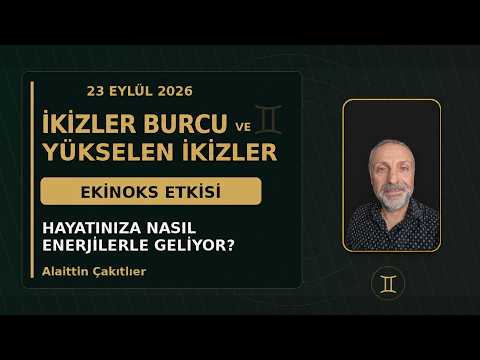 İkizler Burcu ve Yükselen İkizler Burçları Ekinoks Etkisi, Hayatınıza Nasıl Enerjilerle Gelecek ?