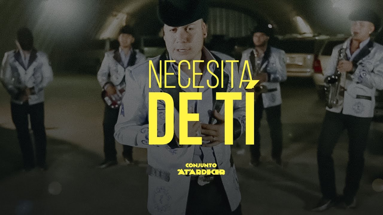 Conjunto Atardecer - Necesita De Tí (Video Oficial) - YouTube