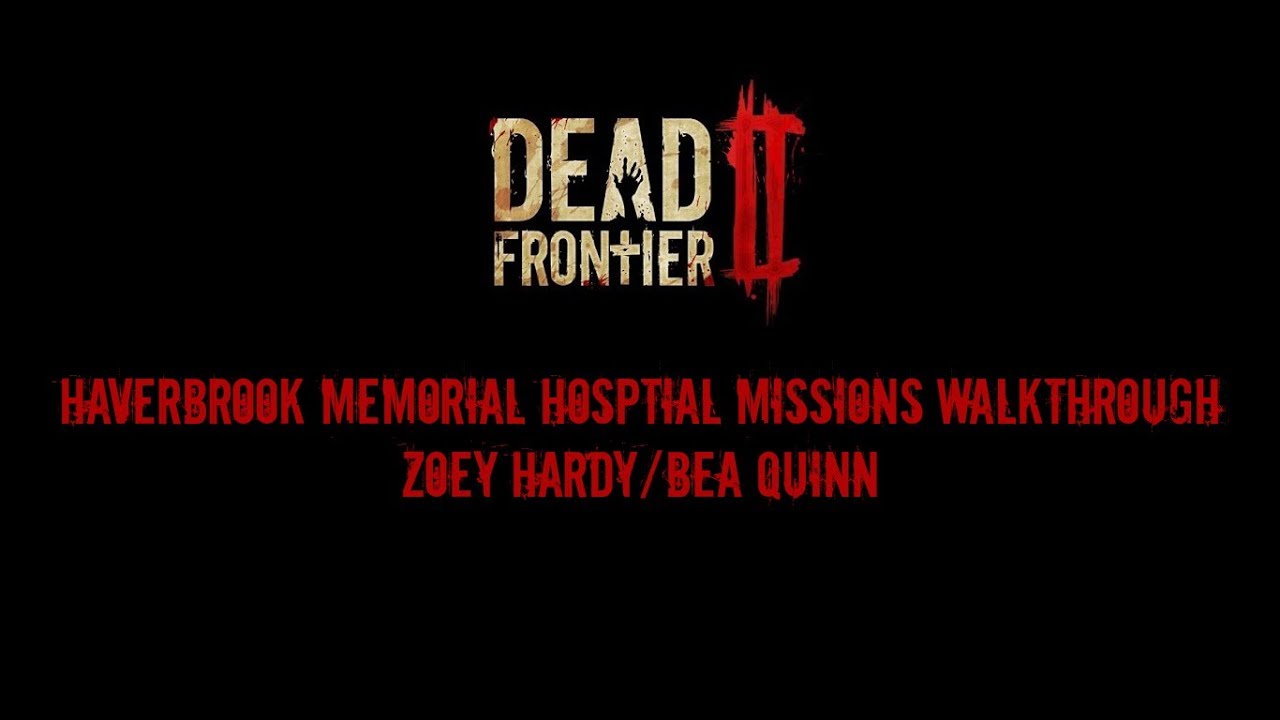 Dead Frontier 2 Haverbrook Outpost Missions: Zoey Hardy/Bea Quinn ...