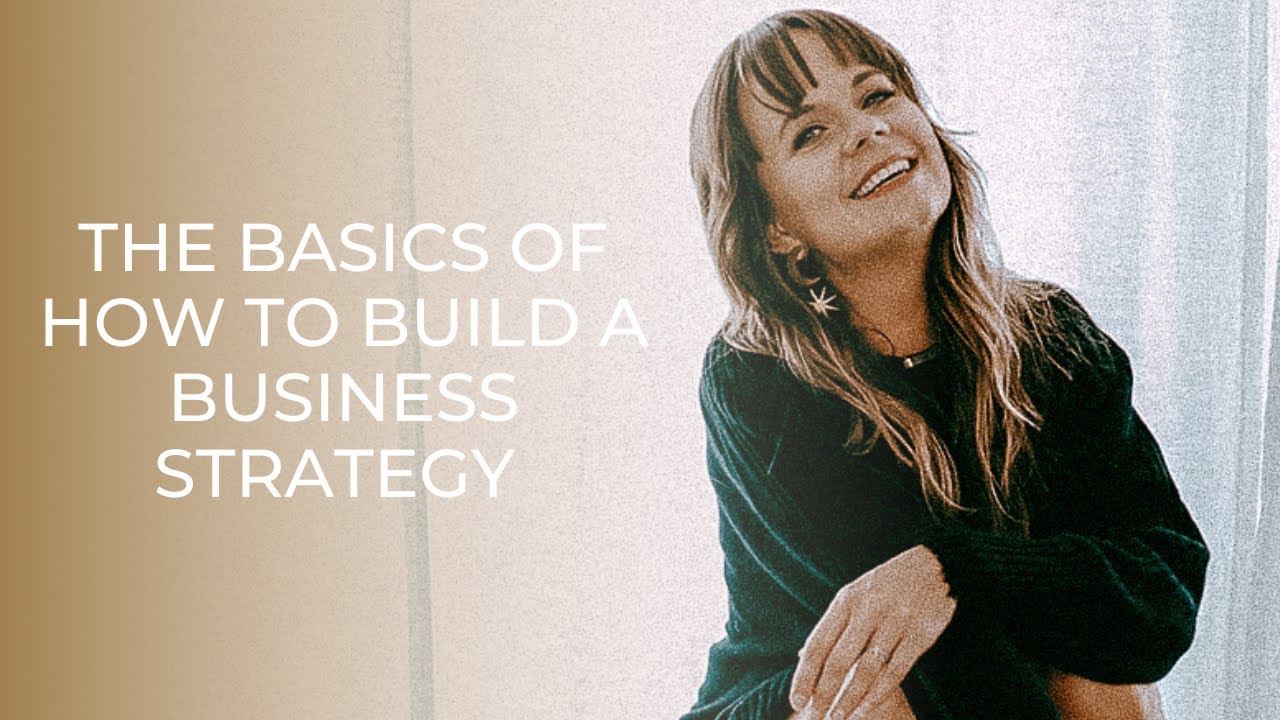 The Basics Of How To Build A Business Strategy - YouTube
