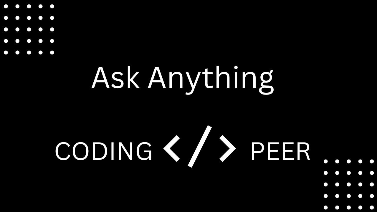 ASK ANYTHING || Coding peer - YouTube