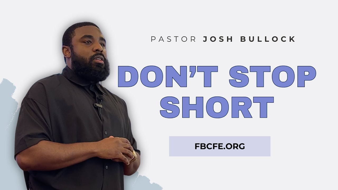 Pastor Josh Bullock - Don't Stop Short - YouTube