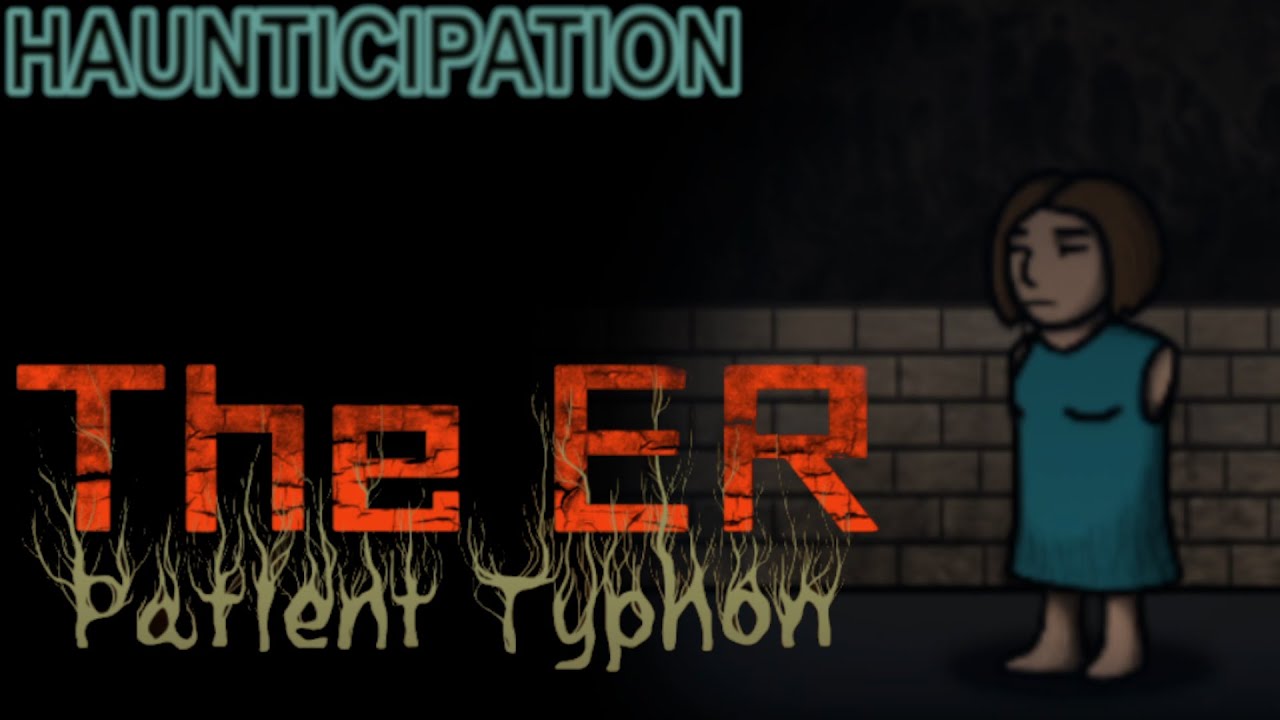 The ER: Patient Typhon - Haunticipation (Indie Games for Halloween ...