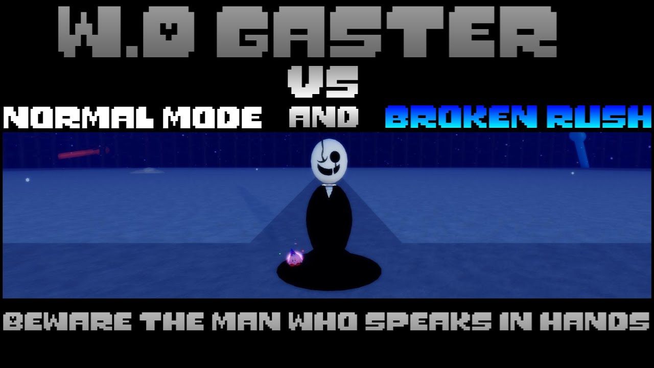 W.D Gaster vs normal mode and broken rush (sans funny boss rush) (sfbr ...