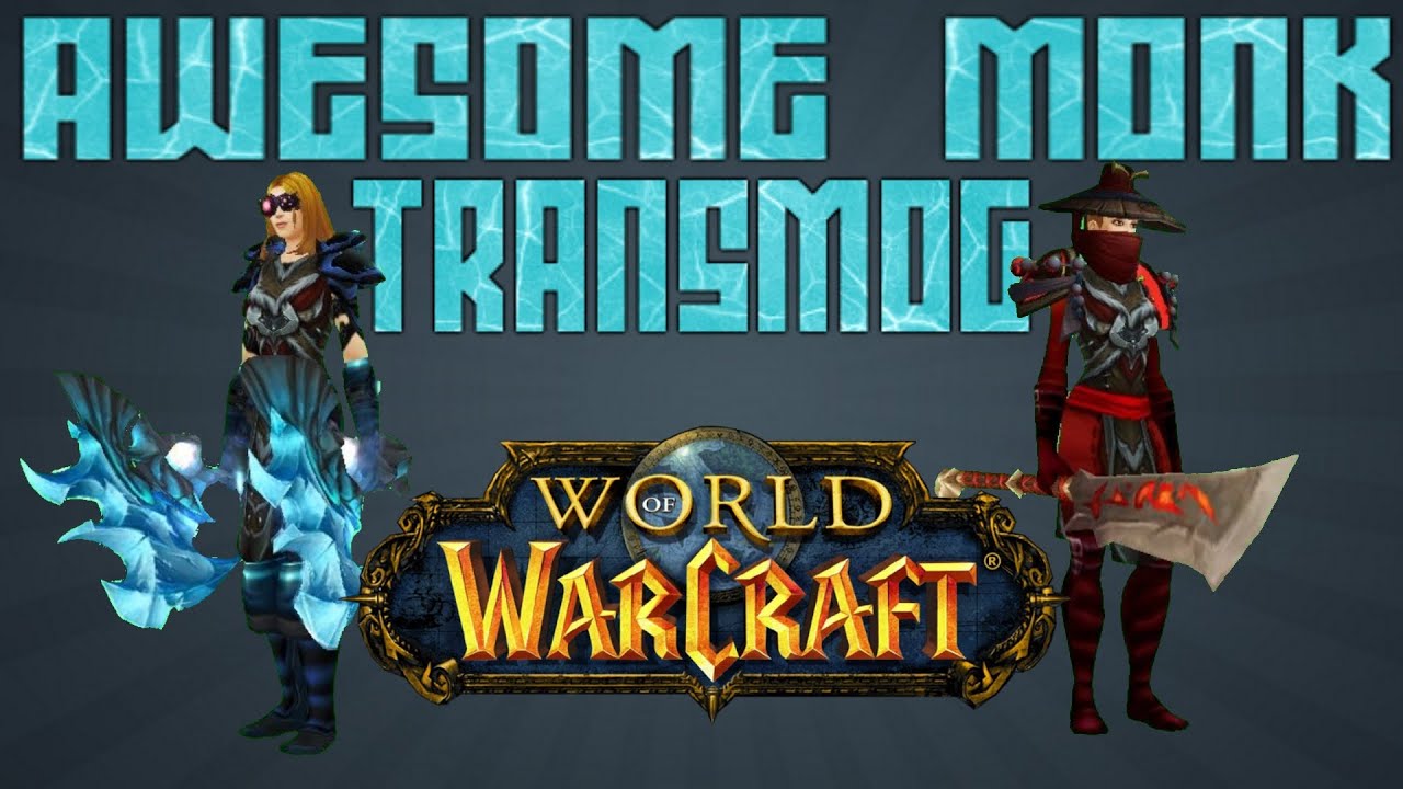 Awesome Monk Transmog Sets WoW YouTube awesome-monk-transmog-sets-wow-youtube
