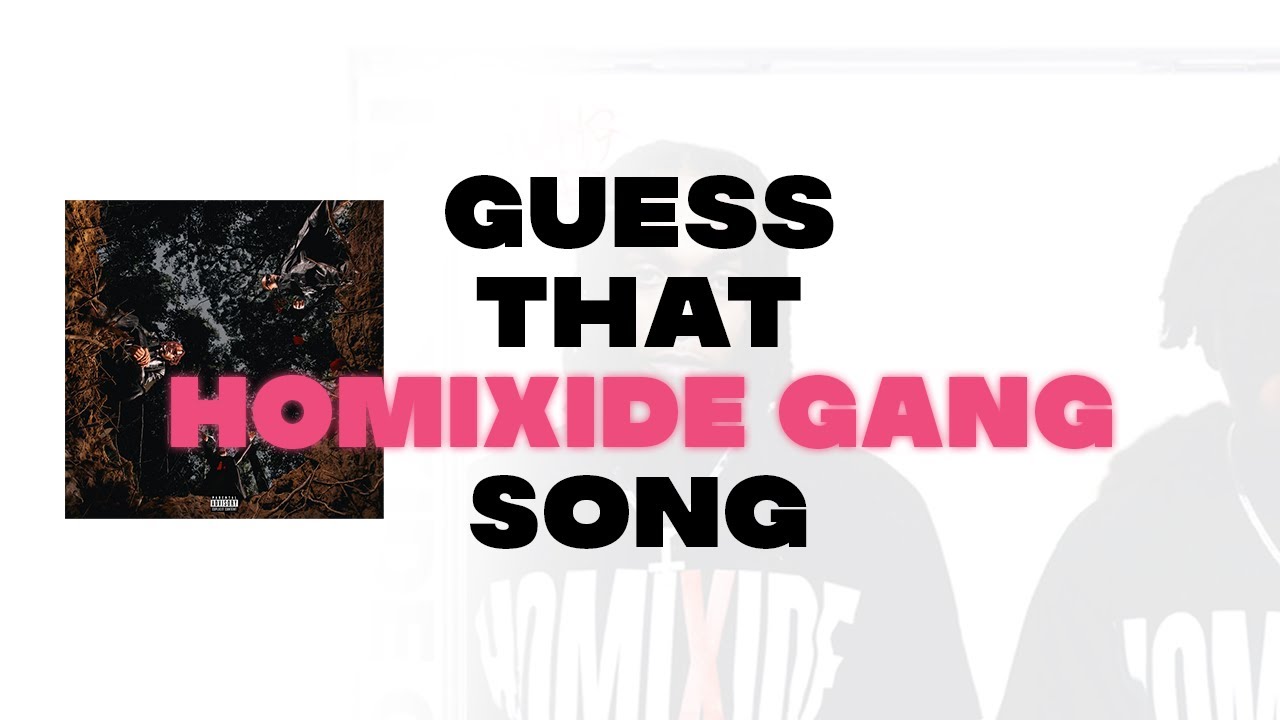 Guess That Homixide Gang Song - YouTube