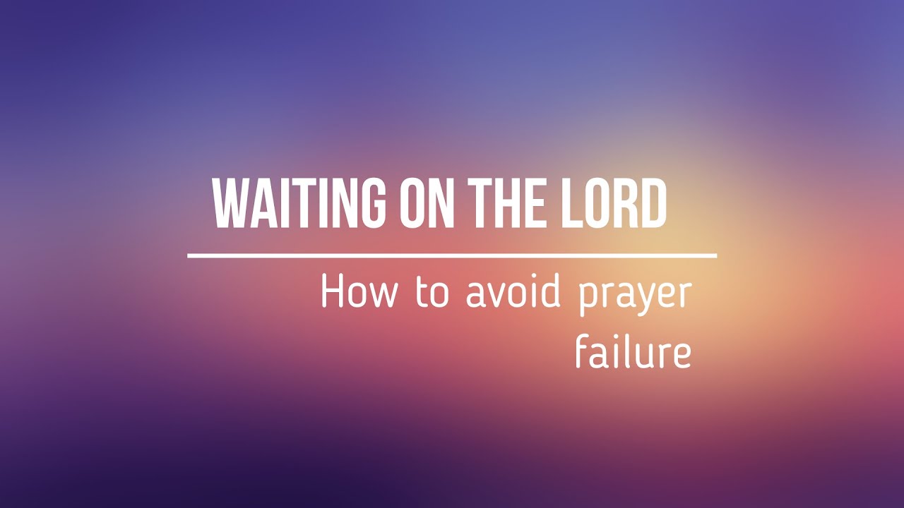Waiting on the Lord; a challenge to Live a Proper Christian Prayer Life ...