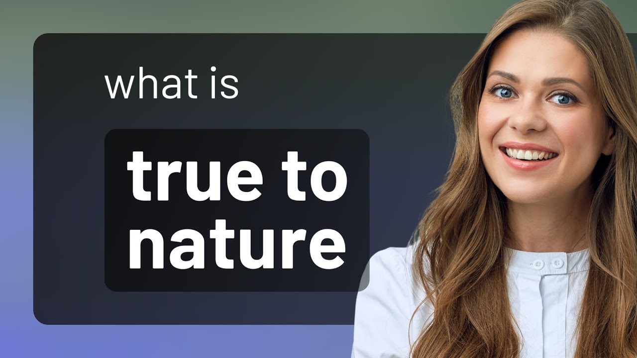 Understanding "True to Nature": An English Phrase Explained - YouTube