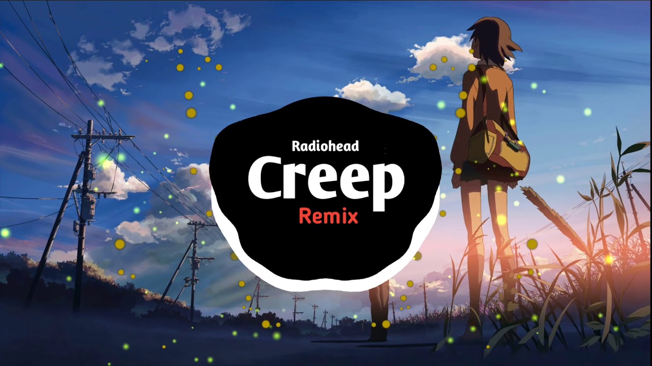Creep Remix ||Radiohead|| Nhạc nền tik tok - YouTube