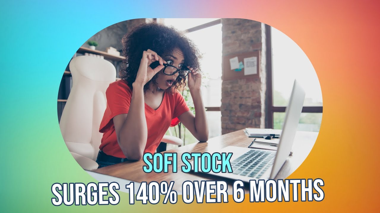 SoFi Technologies Surges 140%: Is It a Long-Term Win for Investors ...