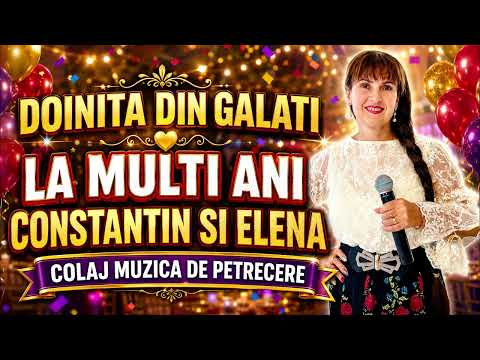 Doinita din Galati- Colaj petrecere romaneasca La multi ani Sf. Constantin si Elena Muzica noua 2026
