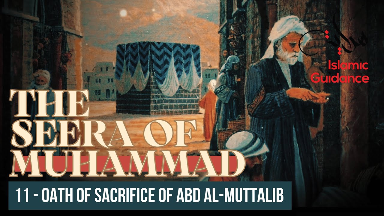 11 - Oath Of Sacrifice Of Abd Al-Muttalib (Seerah Of Muhammad S) - YouTube