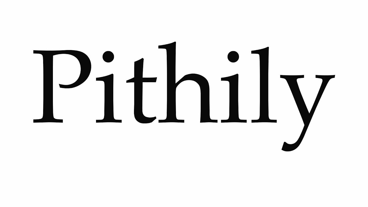 How to Pronounce Pithily - YouTube