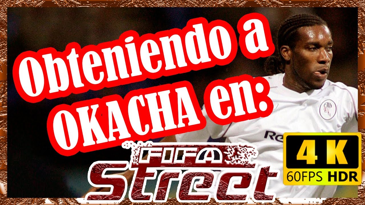 Obteniendo a OKACHA en FIFA STREET 1 | EMULADOR PS2 4K60FPS | ESPAÑOL ...
