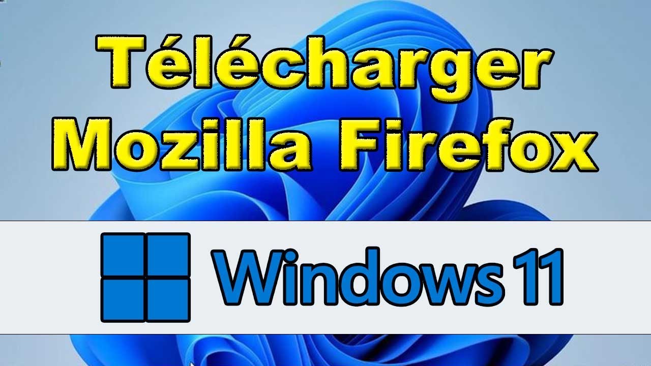 Comment télécharger le navigateur Firefox pour Windows 11 64 bits - YouTube
