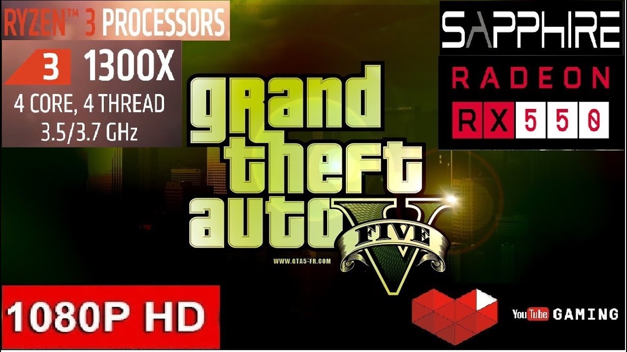 GTA V | GTA 5 | AMD Ryzen 3 1300X | AMD Sapphire Radeon RX 550 2GB ...
