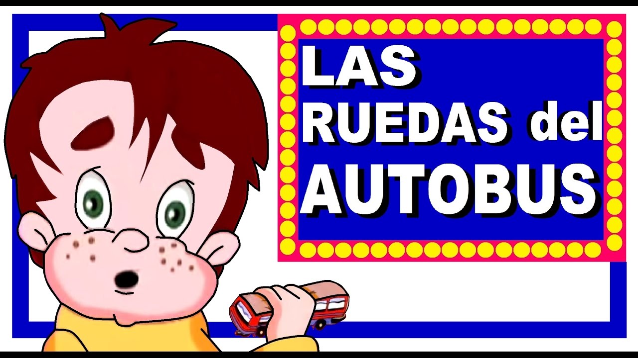 LAS RUEDAS DEL AUTOBUS. Con Letra - YouTube