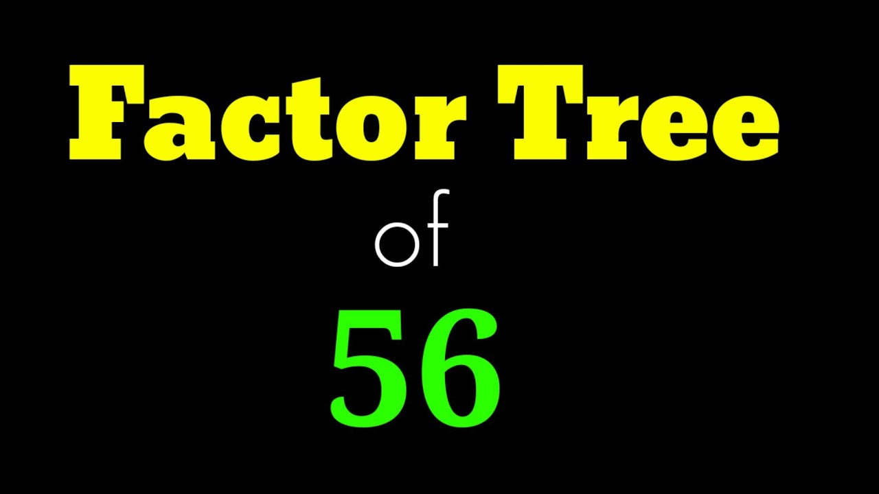 Factor Tree Of 56 YouTube