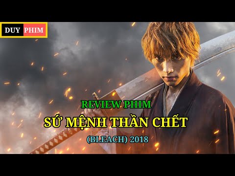 REVIEW PHIM SỨ MỆNH THẦN CHẾT || BLEACH 2018 || DUY PHIM REVIEW