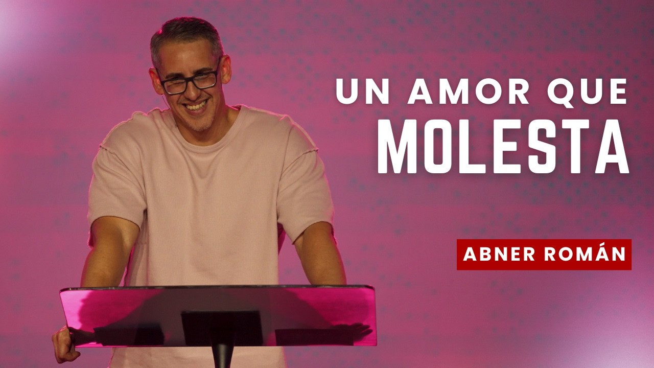 Un amor que molesta | Abner Román - YouTube