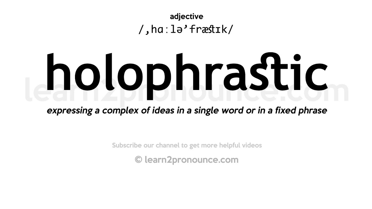 Pronunciation of Holophrastic | Definition of Holophrastic - YouTube