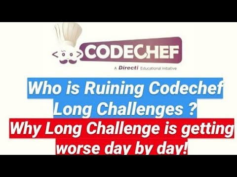 Who is Ruining Codechef Long Challenge? Why Codechef Long Challenge is getting worse day by day ...