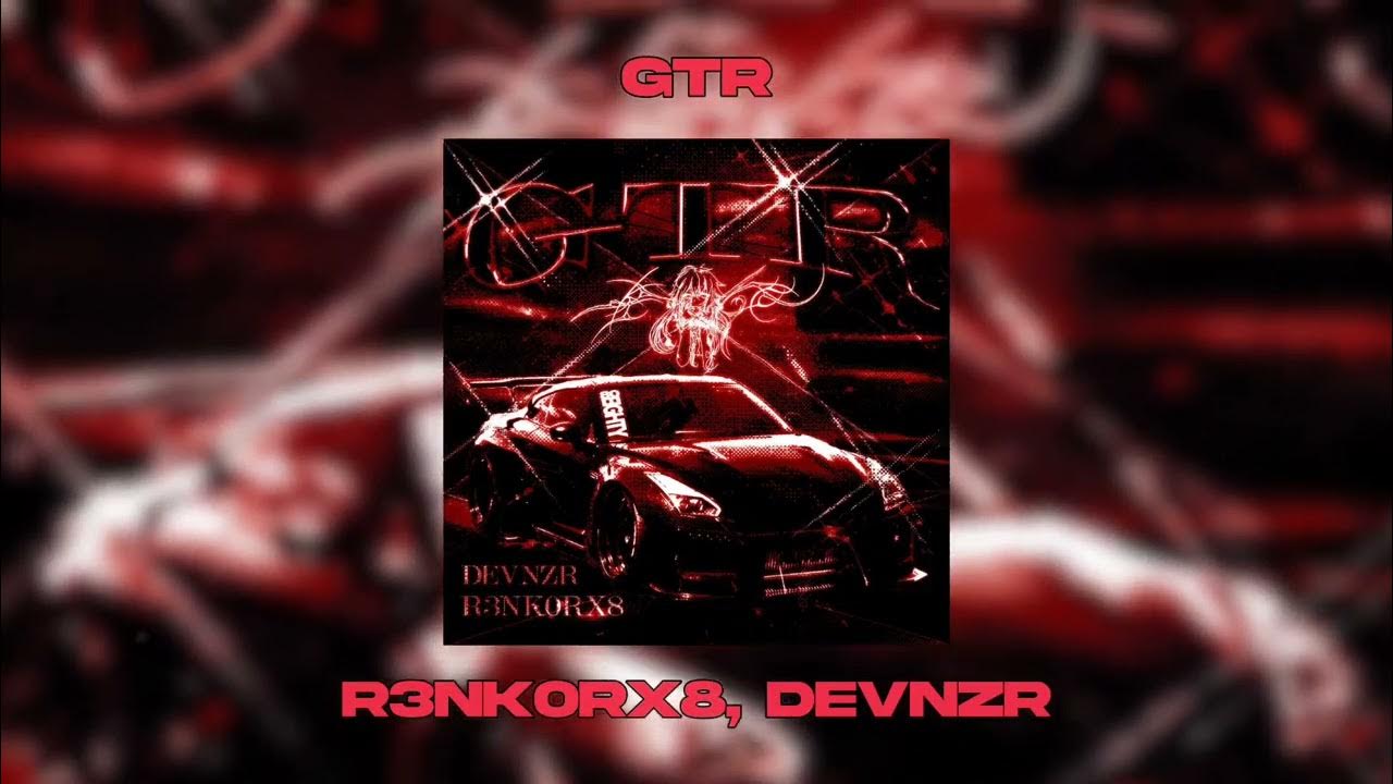R3NK0RX8, DEVNZR - GTR (OFFICIAL AUDIO) - YouTube