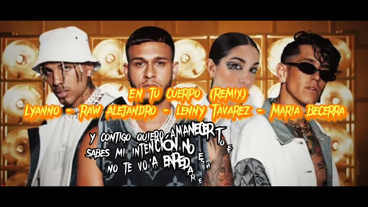 En Tu Cuerpo (Remix) Lyanno - Raw Alejandro - Lenny Tavarez - Maria ...