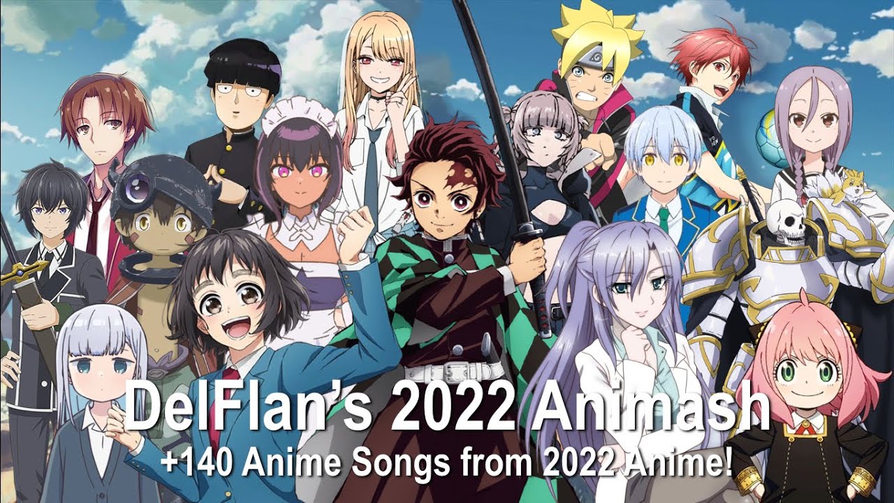 DelFlan's 2022 Animash (+140 Anime Songs!) - YouTube