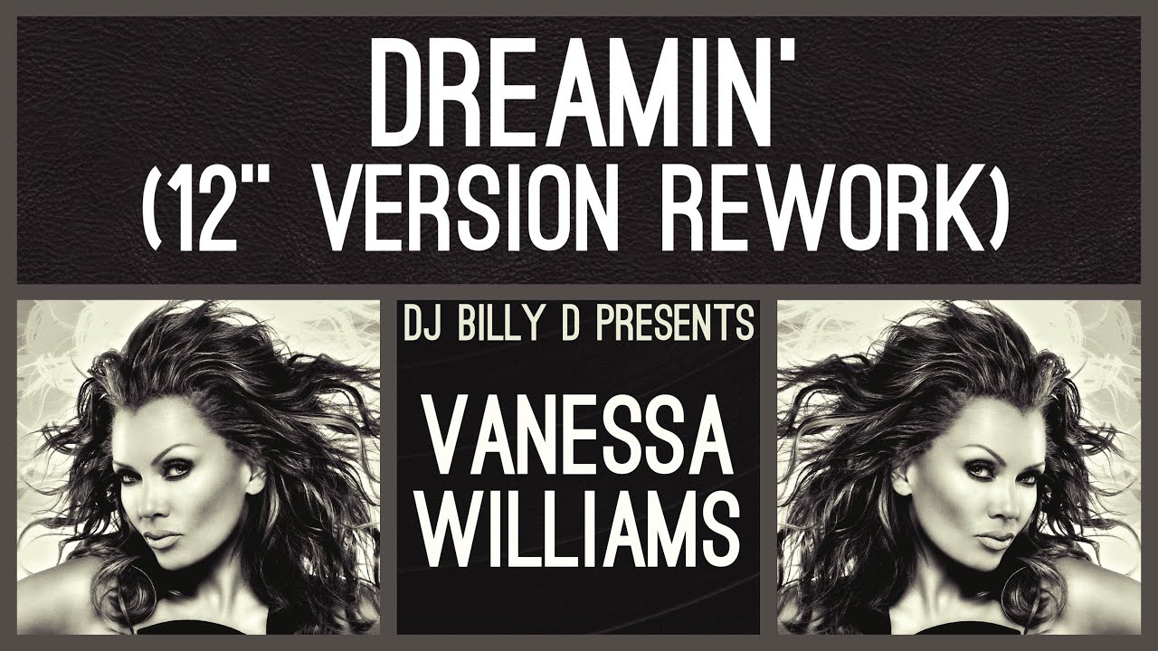 Vanessa Williams - Dreamin’ (12” Version Rework) - YouTube