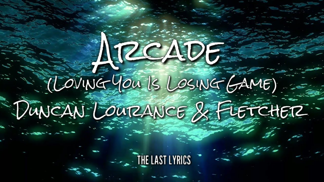 Duncan Laurance ft FLETCHER ~ Arcade (Loving You Is Losing Game ...