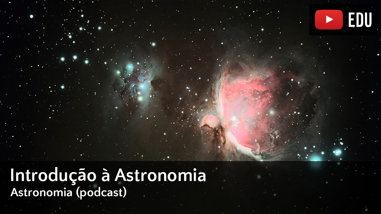 Podcast - Astronomia - Introducao à Astronomia - Ep. 1 - YouTube